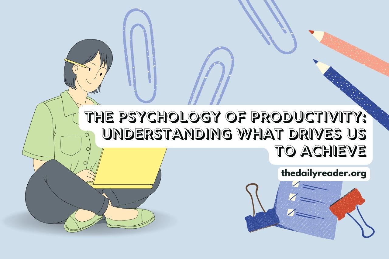 The Psychology of Productivity - The Daily Reader