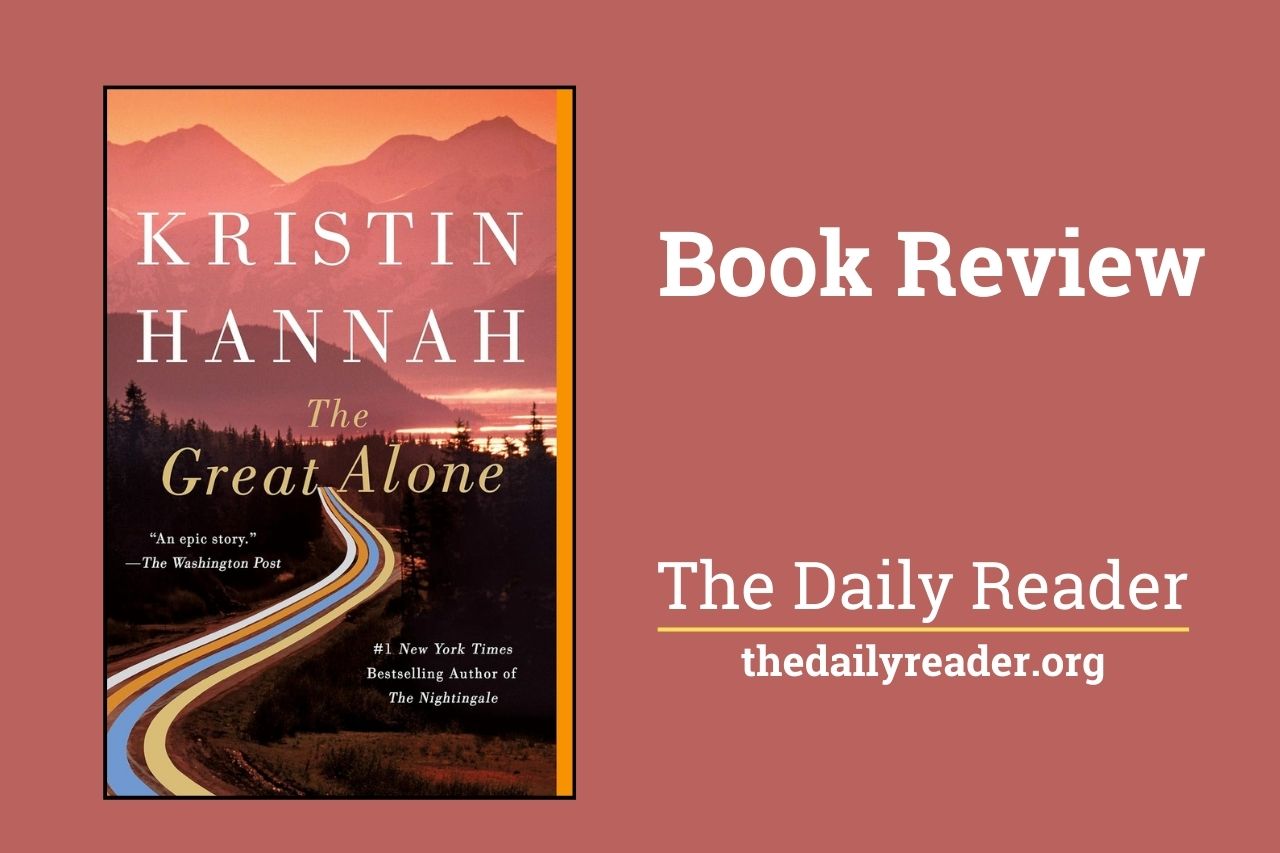 Book Review: The Great Alone - The Daily Reader