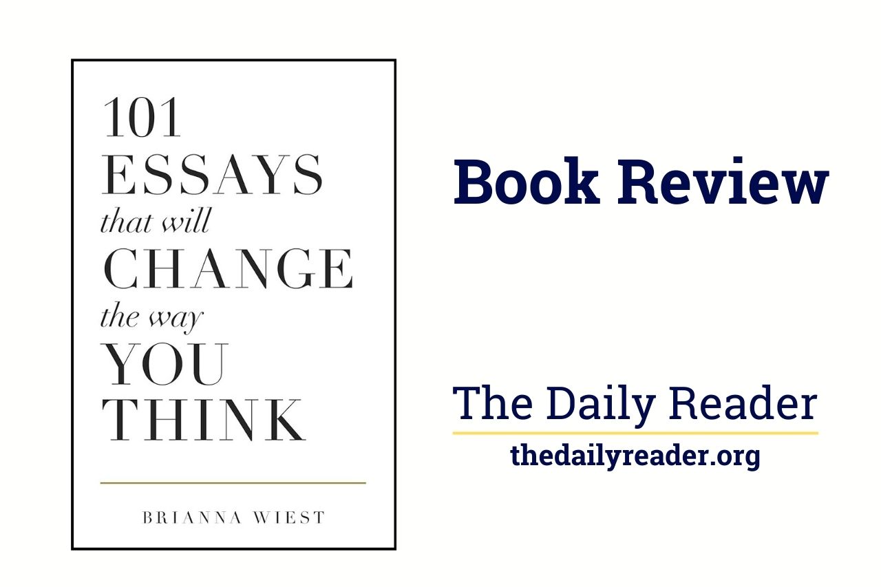 101 Essays That Will Change the Way You Think by Brianna West: Book ...